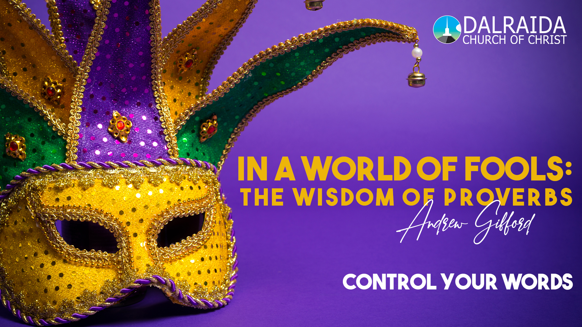 The Wisdom of Proverbs: Control Your Words - Dalraida church of Christ