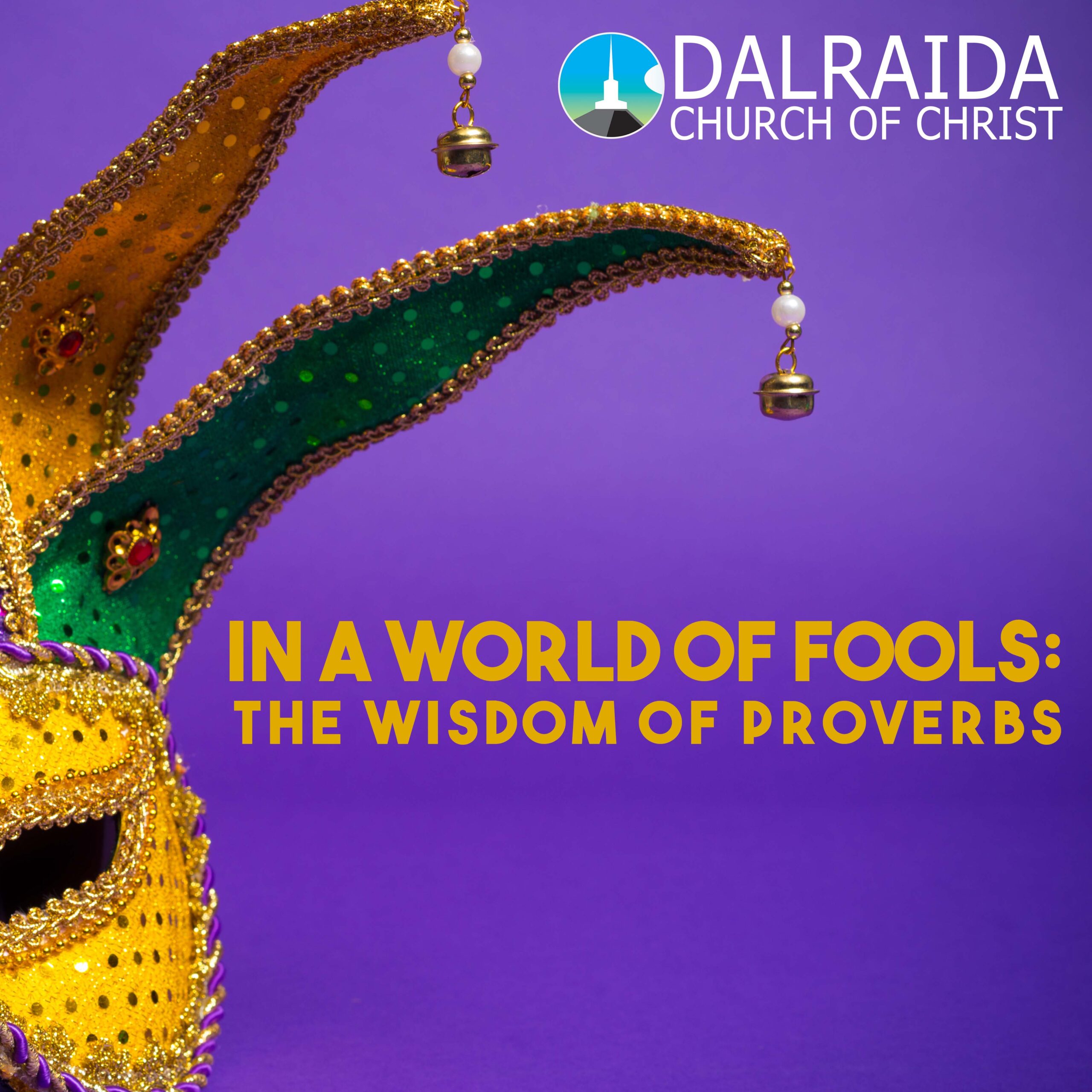 The Wisdom of Proverbs: Take A Closer Look - Dalraida church of Christ