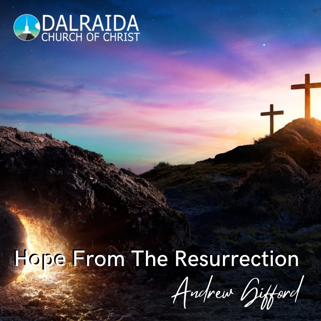 Hope From The Resurrection - Dalraida church of Christ