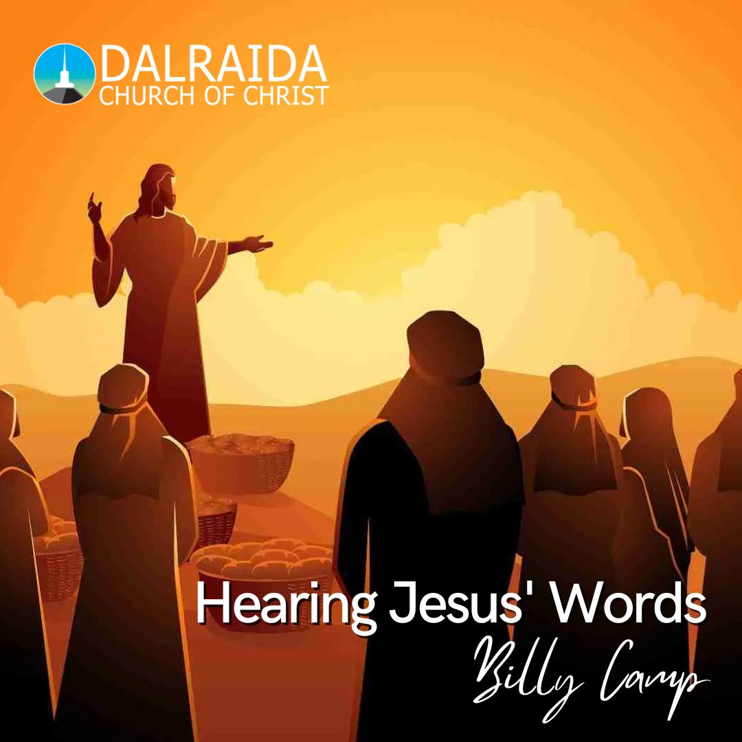 Hearing Jesus’ Words - Dalraida church of Christ
