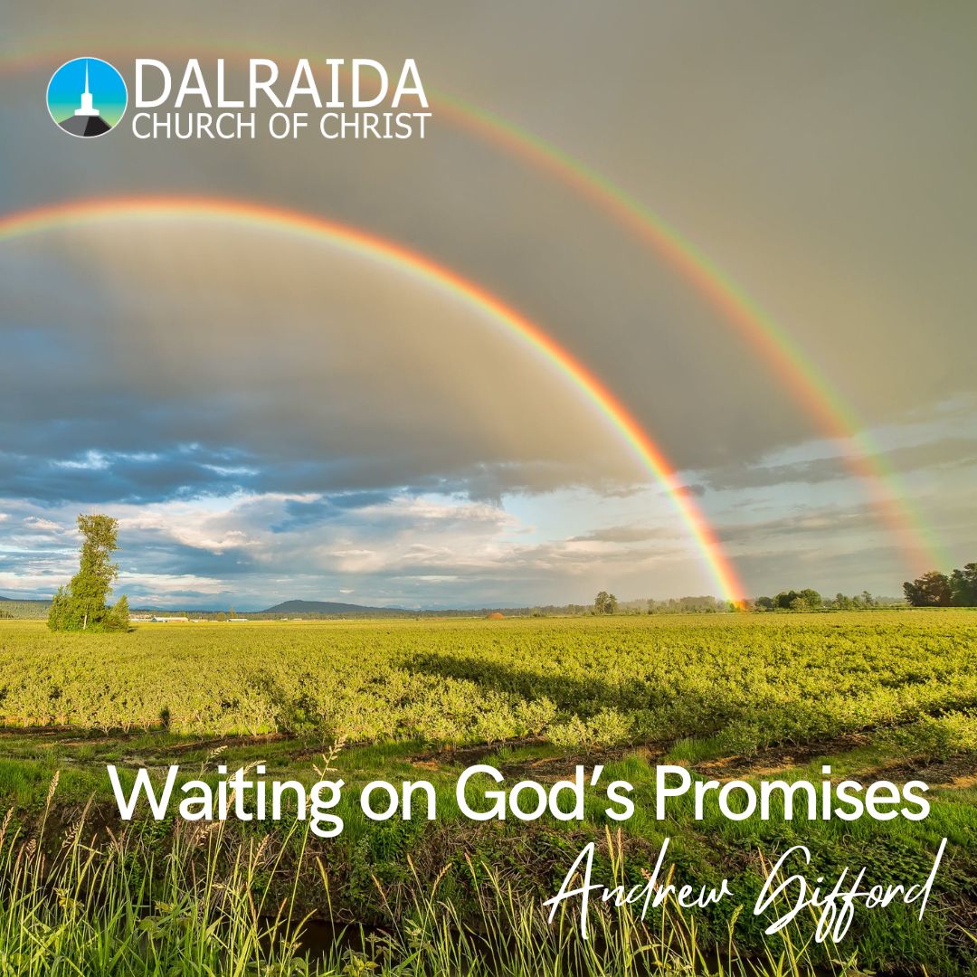 Waiting on God’s Promises - Dalraida church of Christ