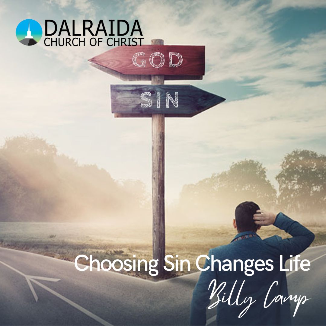 Choosing Sin Changes Life - Dalraida church of Christ