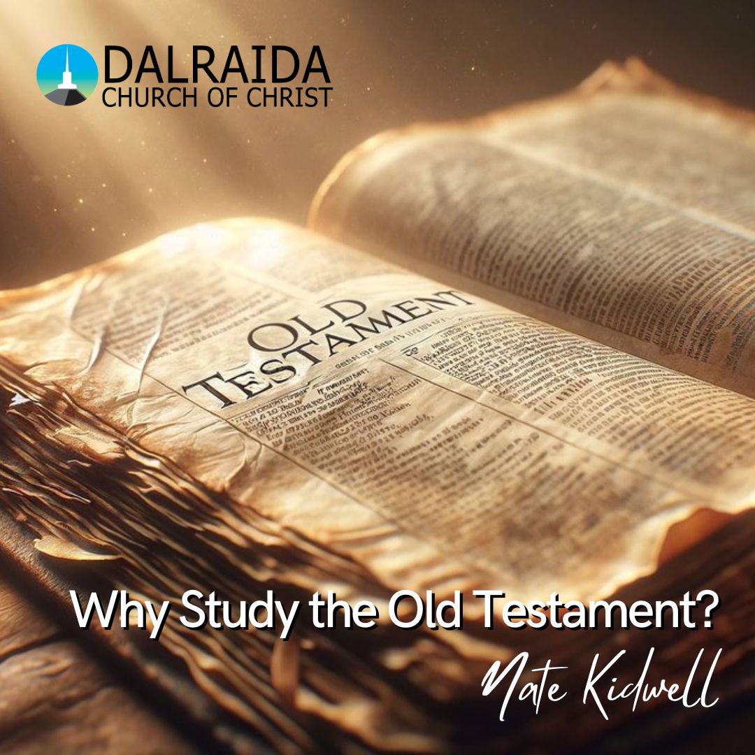 Why Study the Old Testament? - Dalraida church of Christ