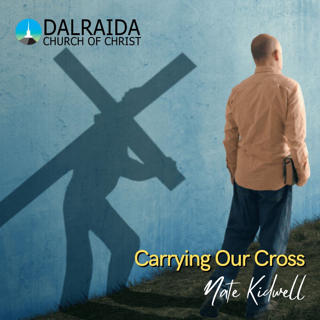 Carrying Our Cross - Dalraida church of Christ