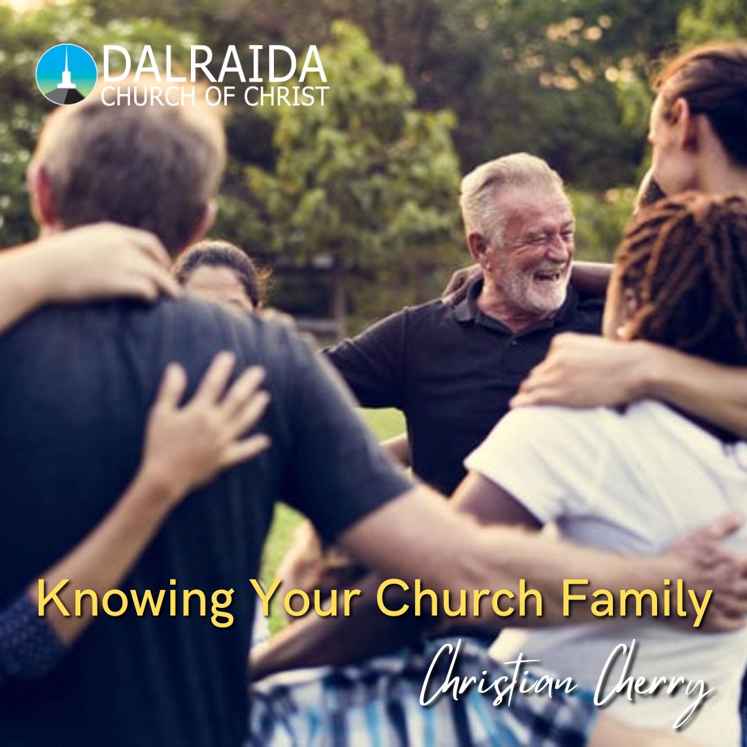 Knowing Your Church Family - Dalraida church of Christ