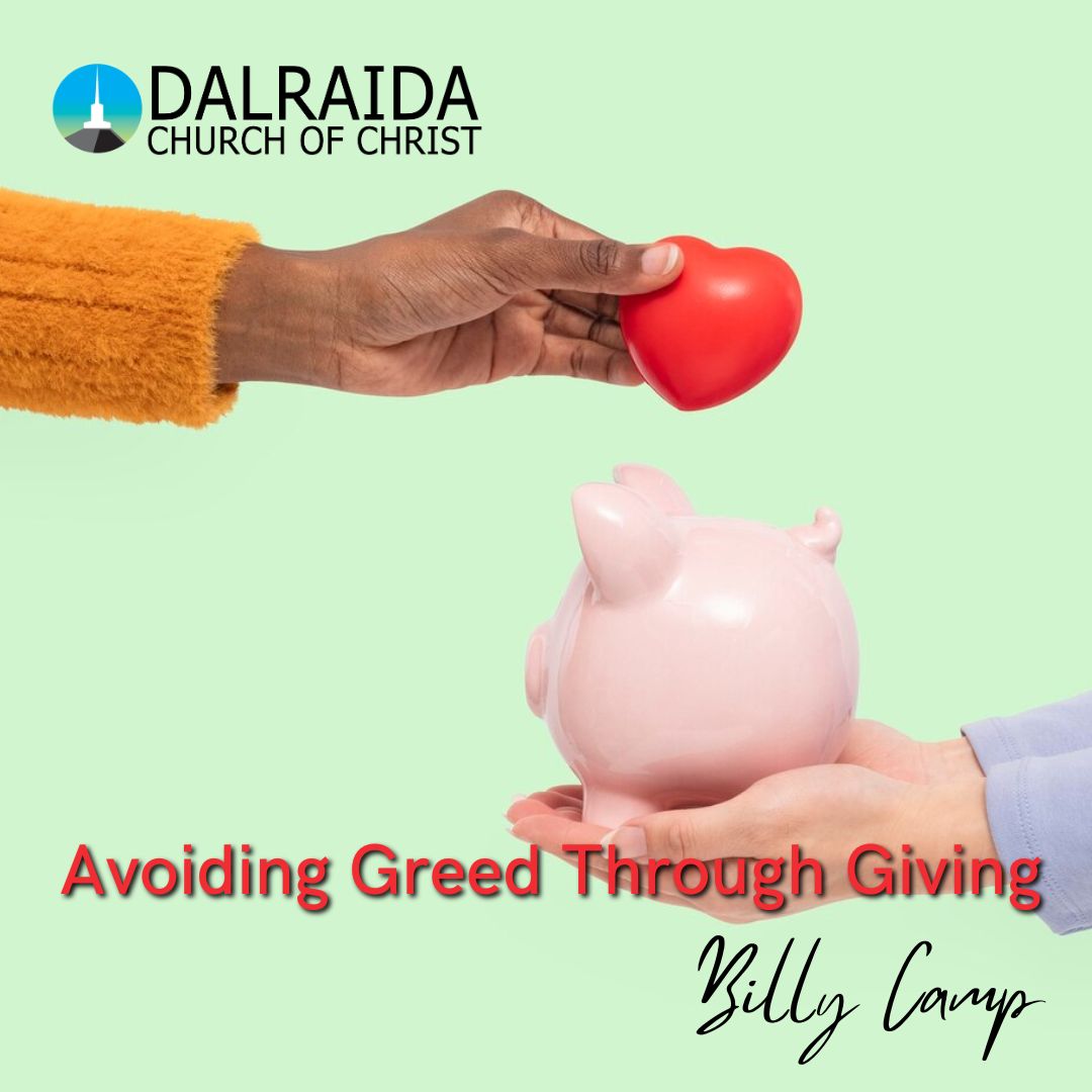 Avoiding Greed Through Giving - Dalraida church of Christ