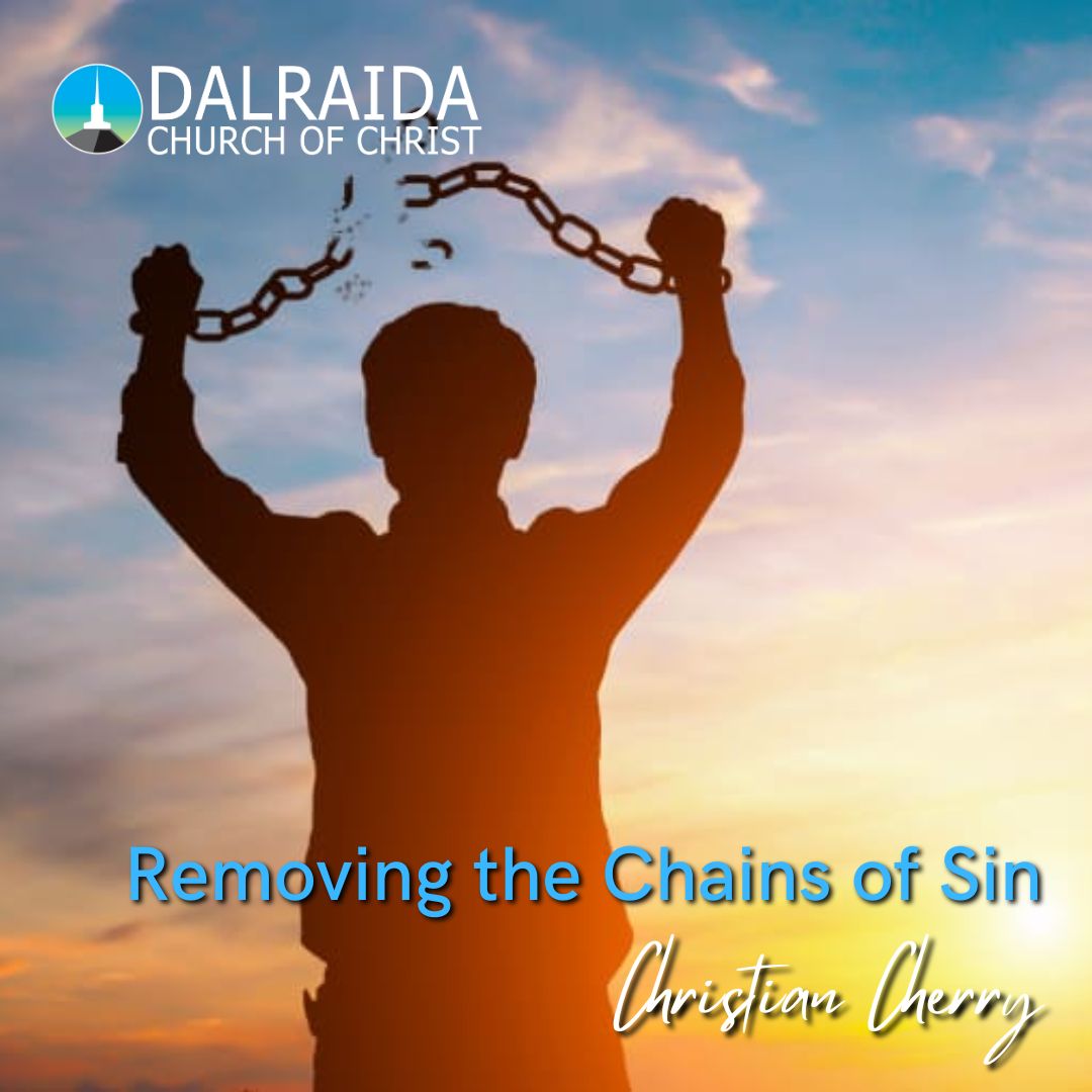 Removing the Chains of Sin - Dalraida church of Christ