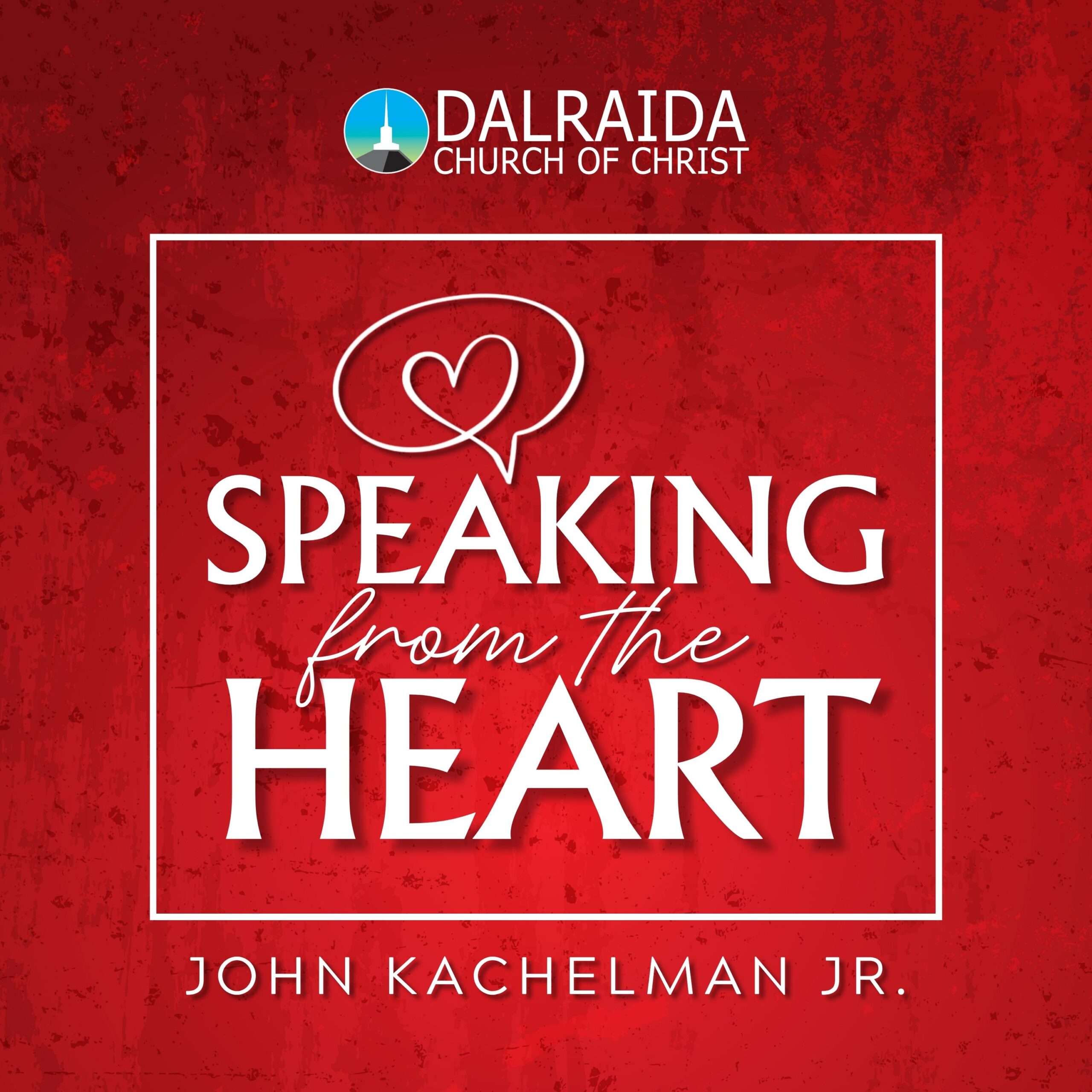 Speaking From The Heart - Dalraida church of Christ